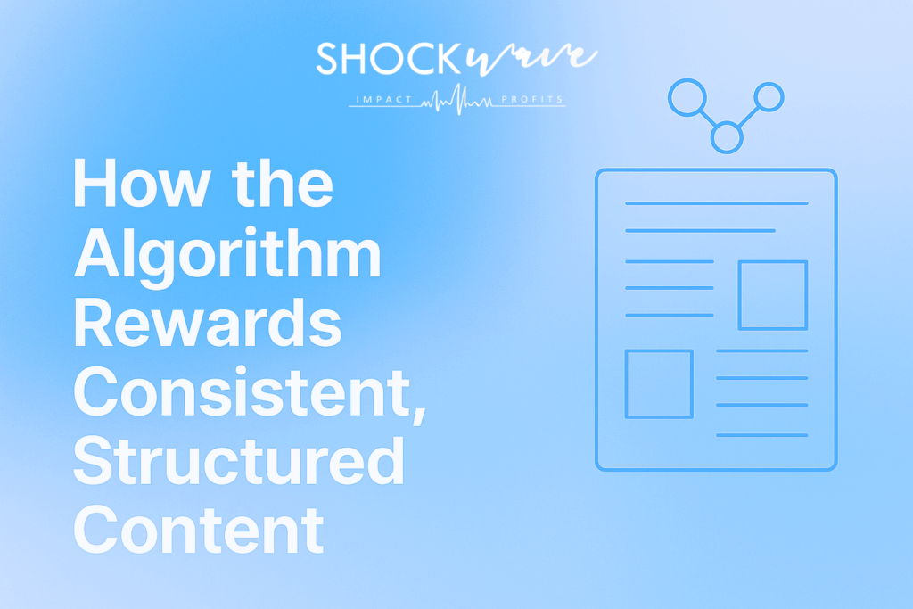 How the Algorithm Rewards Consistent, Structured Content - Shockwave ...